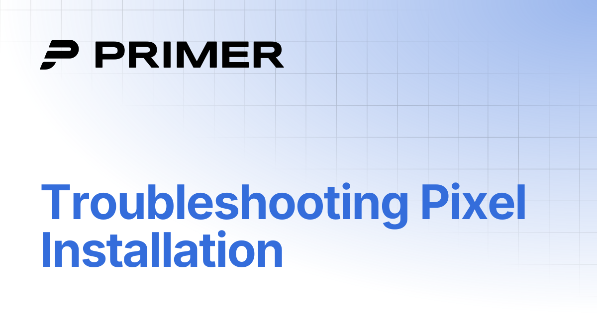 Troubleshooting Pixel Installation | sayprimer.com