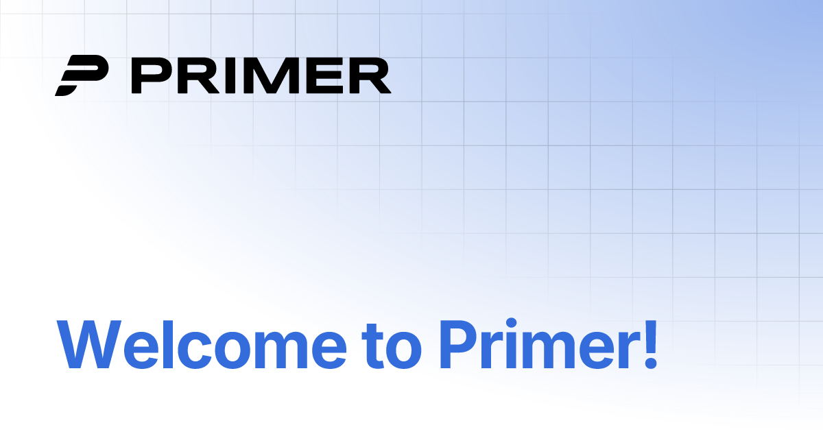 Welcome to Primer! | sayprimer.com